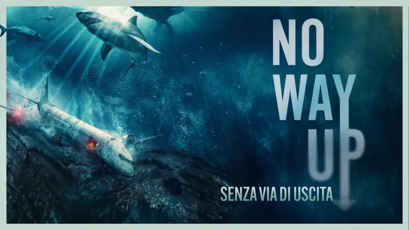 "No Way Up - Senza Via Di Uscita", come finisce e dove è stato girato ...